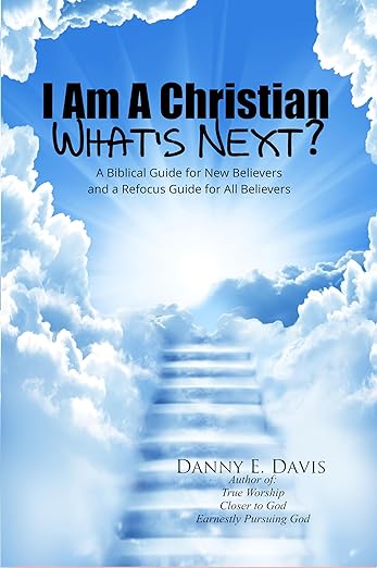 I Am A Christian, What’s Next? | Earnestly Pursuing God Ministries